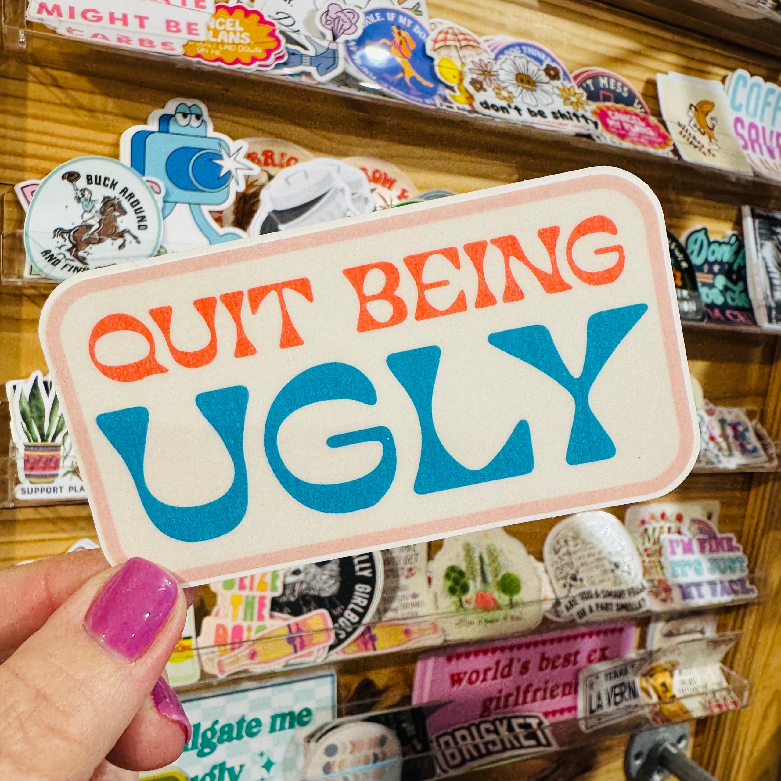 Sticker decal • quit being ugly | Boho Blooms Boutique